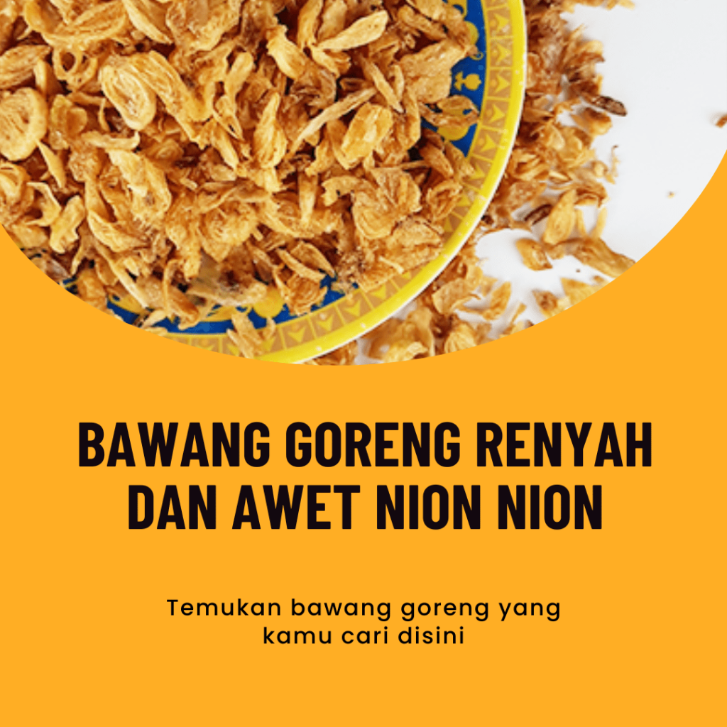 Bawang Goreng Renyah dan Awet - Nion Nion