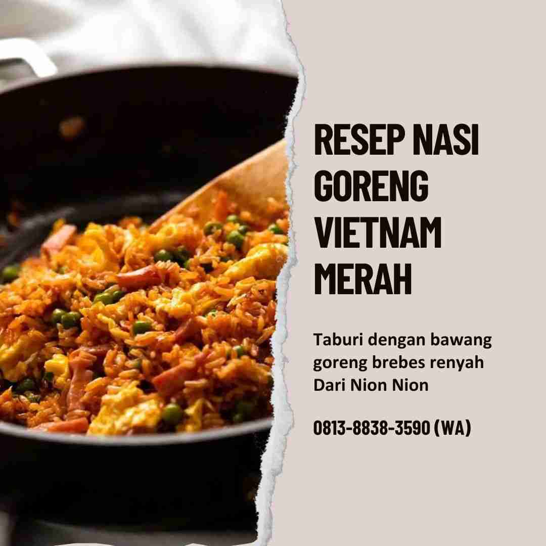 Resep Nasi Goreng Vietnam Merah? Cobain Yuk - Nion Nion