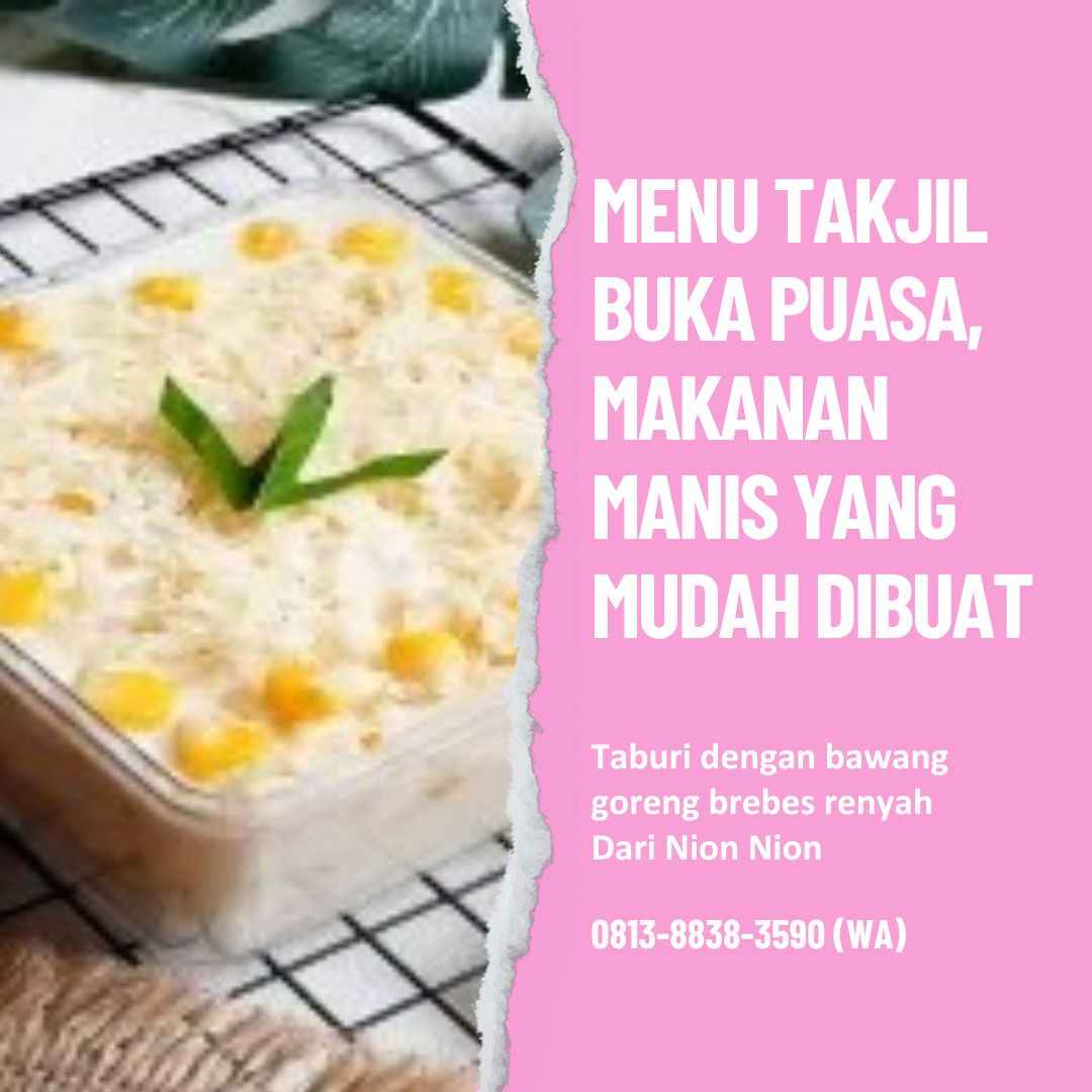 Menu Takjil Buka Puasa, Makanan Manis Yang Mudah Dibuat