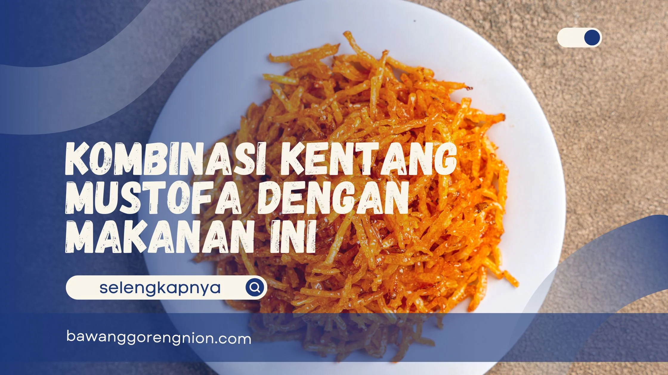 Kombinasi Kentang Mustofa dengan Makanan Ini