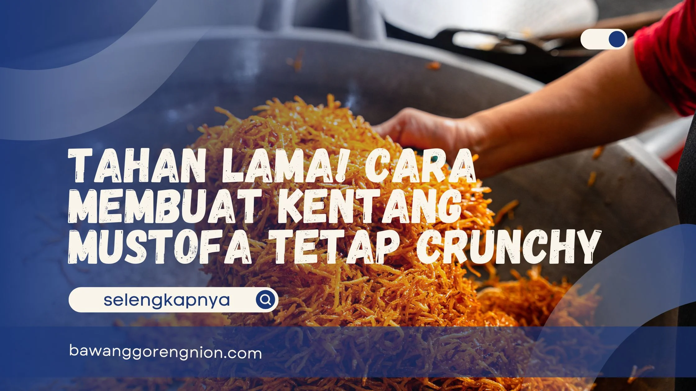 Tahan Lama! Cara Membuat Kentang Mustofa Tetap Crunchy