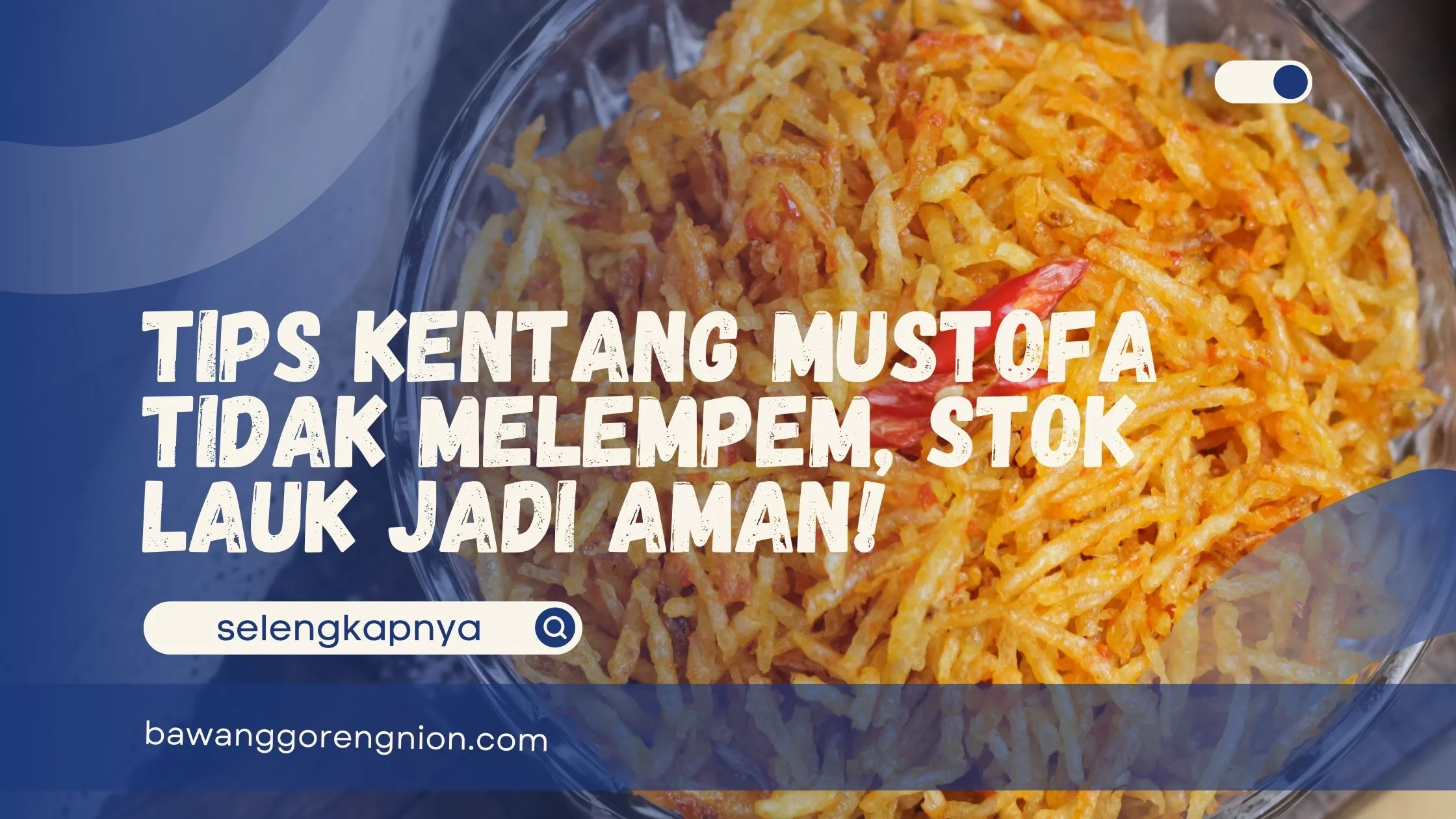 Tips Kentang Mustofa Tidak Melempem, Stok Lauk Jadi Aman!
